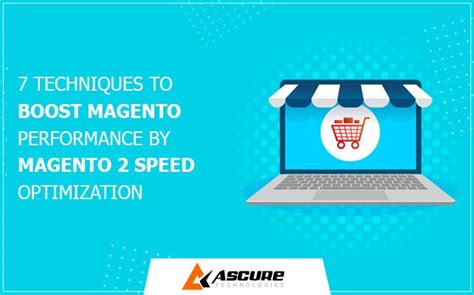 7 Technique To Boost Magento 2 Store Speed AscureTech