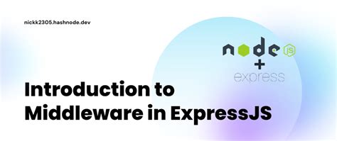 Mastering Middleware In Expressjs A Beginners Guide Dev Community