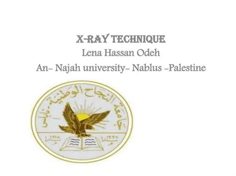 Ppt X Ray Technique Lena Hassan Odeh An Najah University N Ablus