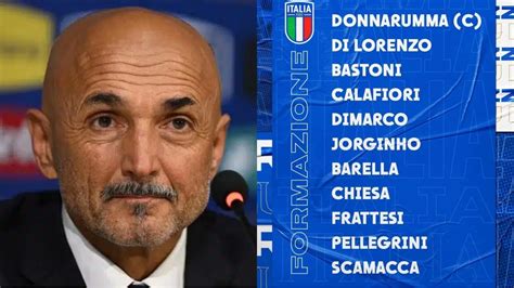 La Formazione Dellitalia Contro La Spagna Spalletti Conferma La