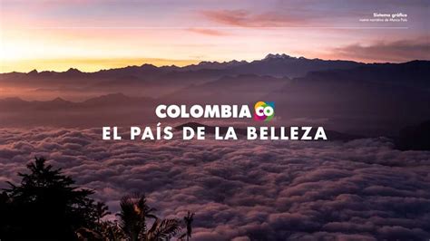 De qué trata Colombia el país de la belleza la nueva narrativa para impulsar el turismo y la