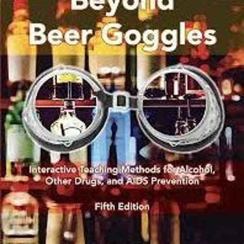 Stream Free Pdf Beyond Beer Goggles Interactive Teaching Methods For