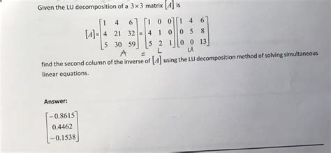 Solved Given The Lu Decomposition Of A X Matrix A Is Chegg