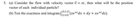 Solved A Consider The Flow With Velocity Vector V Xi Chegg