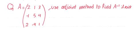 Solved A [2 1 3] [ 1 5 4] [2 4 1] ﻿use Adjoint Method To