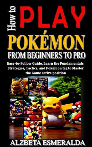 How To Play PokÉmon From Beginners To Pro Easy To Follow Guide Learn