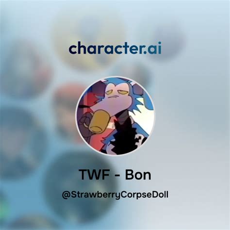 Chat With Twf Bon Character Ai Ai Chat Reimagined Your Words