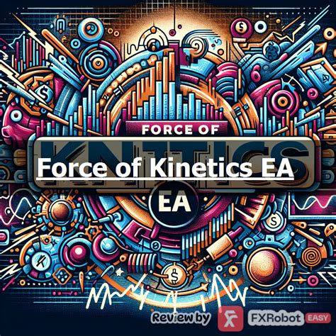 Force Of Kinetics Ea Forex Robot Review