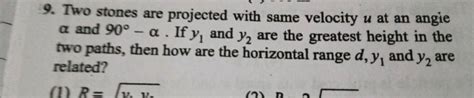 9 Two Stones Are Projected With Same Velocity U At An Angie α And 90∘−α