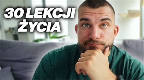 Czego Nauczyłem Się Po 30 Latach Życia 30 Cennych Lekcji YouTube