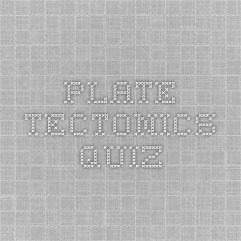 Plate Tectonics Quiz