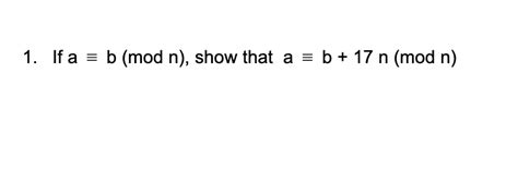 Solved If A B Mod N Show That A B N Mod N Chegg