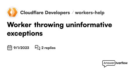 Worker Throwing Uninformative Exceptions Cloudflare Developers