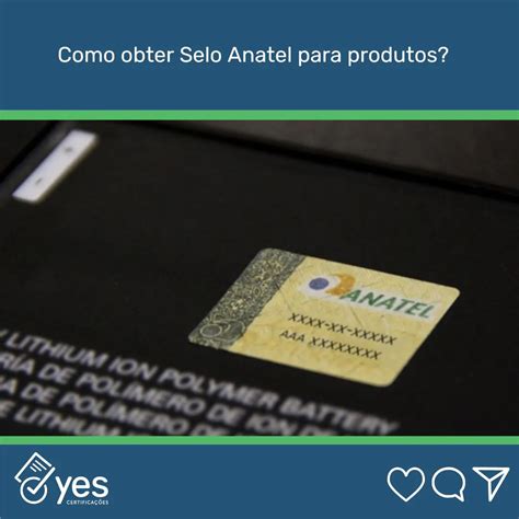 Como Obter Selo Anatel Para Produtos