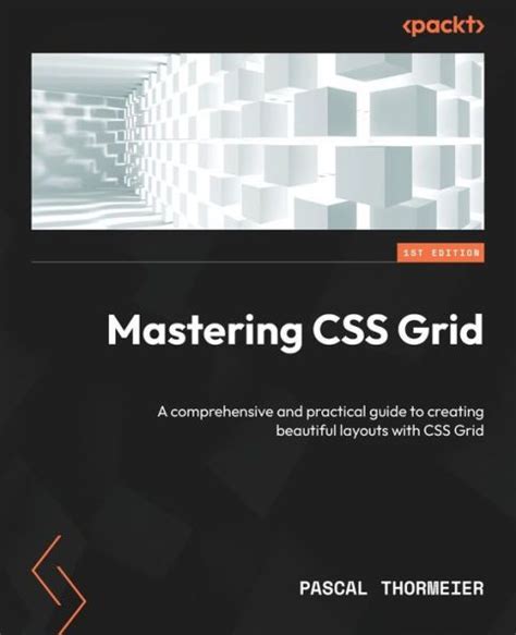 Mastering Css Grid A Comprehensive And Practical Guide To Creating