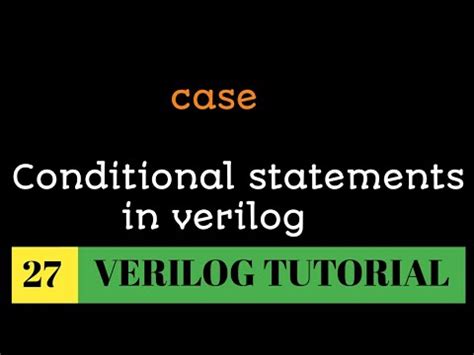 #27 "case" statement in verilog | if-else vs CASE || when to use if-else and case in verilog ...