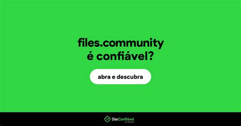 Files community é confiável Files é segura Site Confiável
