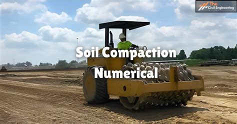 Soil Compaction Numerical Soil Mechanics Numericals