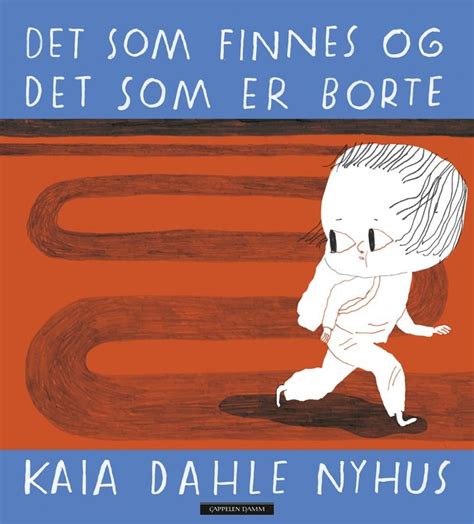 Det Som Finnes Og Det Som Er Borte Kaia Dahle Nyhus Arkno
