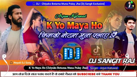 Chiya Ko Botaima Muna Palay Jhai Dj K Yo Maya Ho Tiktok Viral Dj