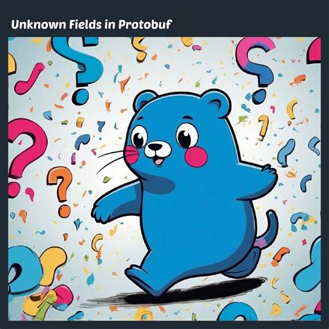 Unknown Fields In Protobuf