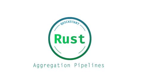 QuickStart Aggregation Pipelines In Rust