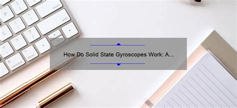 How Do Solid State Gyroscopes Work A Comprehensive Guide