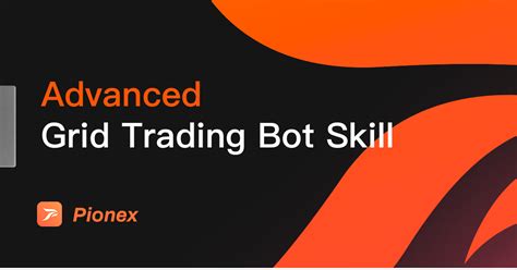 Advanced Pionex Grid Trading Bot Trading Skill Sharing Trade Your