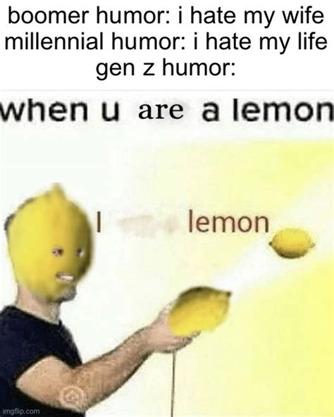 Gen Z Humor Be Like Imgflip