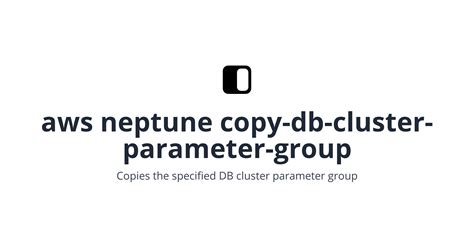 Aws Neptune Copy Db Cluster Parameter Group Fig