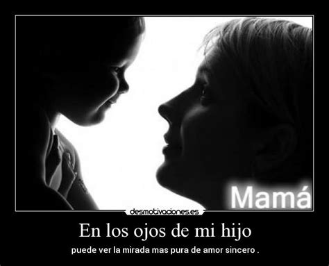 En Los Ojos De Mi Hijo Desmotivaciones