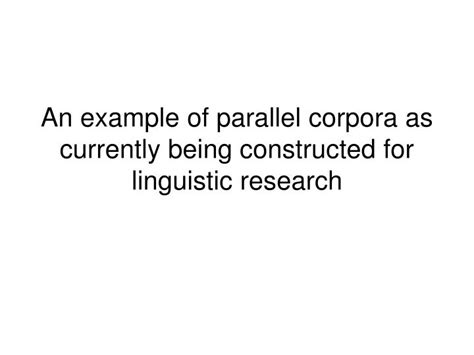Ppt An Example Of Parallel Corpora As Currently Being Constructed For
