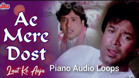 Ae Mere Dost Laut Ke Aaja Piano Audio Loops S Rajesh Khanna Govinda