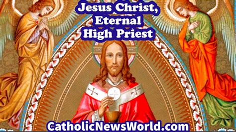 Feast Day Of Our Lord Jesus Christ Eternal High Priest An Invitation
