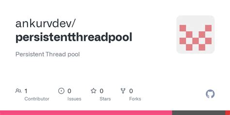 Github Ankurvdev Persistentthreadpool Persistent Thread Pool