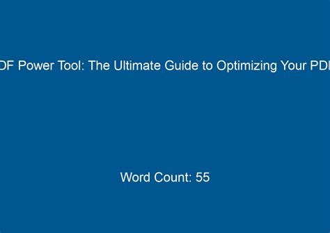 pdf power tool the ultimate guide to optimizing your pdfs word count 55
