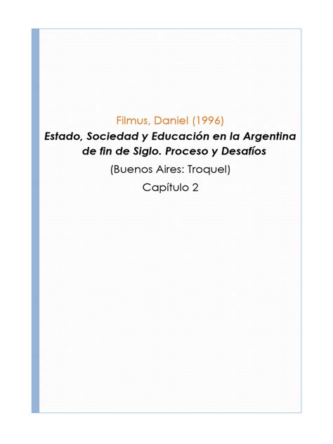 Cap 2 Filmus Estado Sociedad Y Educacion En La Pdf Estado Política