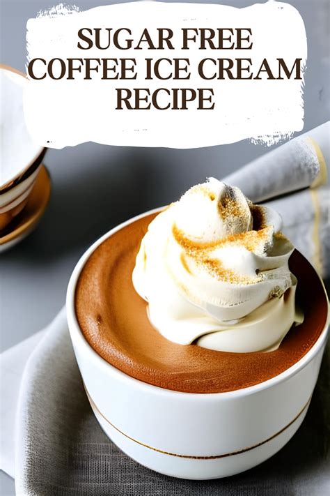 Sugar Free Coffee Ice Cream Recipe Healthy And Delicious Dessert