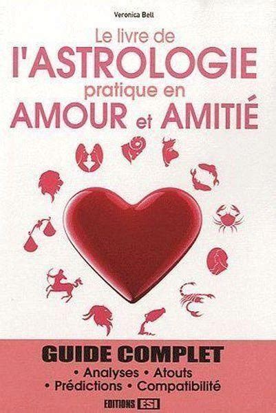 Le Livre De Lastrologie Pratique En Amour Et Amitié Guide Complet
