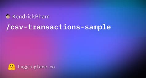 Kendrickphamcsv Transactions Sample · Datasets At Hugging Face