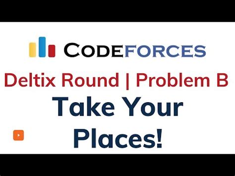 B Take Your Places Codeforces Deltix Round Solution With Explanation C Code YouTube