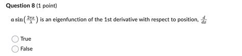 Solved Question 8 1 ﻿pointasin2πxλ Is An ﻿eigenfunction