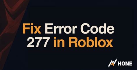 How To Fix Error Code 277 In Roblox What Is The Meaning Hone Blog