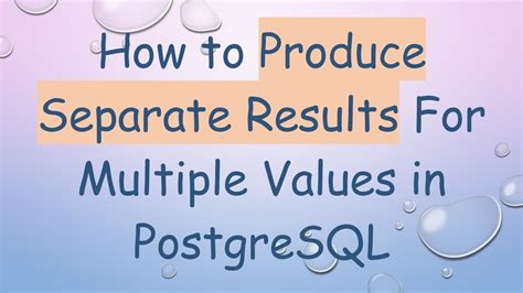 How To Produce Separate Results For Multiple Values In Postgresql Youtube