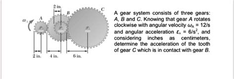 solved a gear system consists of three gears a b and c knowing