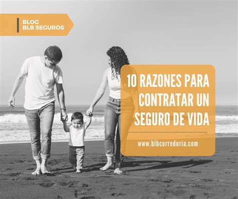 10 Razones Para Contratar Un Seguro De Vida BLB Seguros