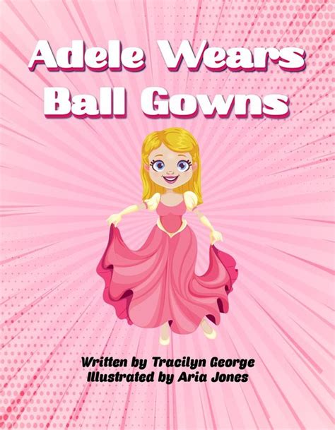 Adele Wears Ball Gowns Ebook Tracilyn George 9781774759264 Boeken Bol