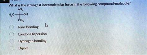 Solved What Is The Strongest Intermolecular Force In The Following