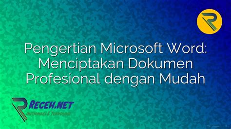 Pengertian Microsoft Word Menciptakan Dokumen Profesional Dengan Mudah