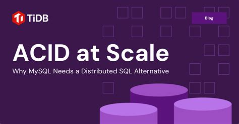 Acid At Scale Why Mysql Needs A Distributed Sql Alternative